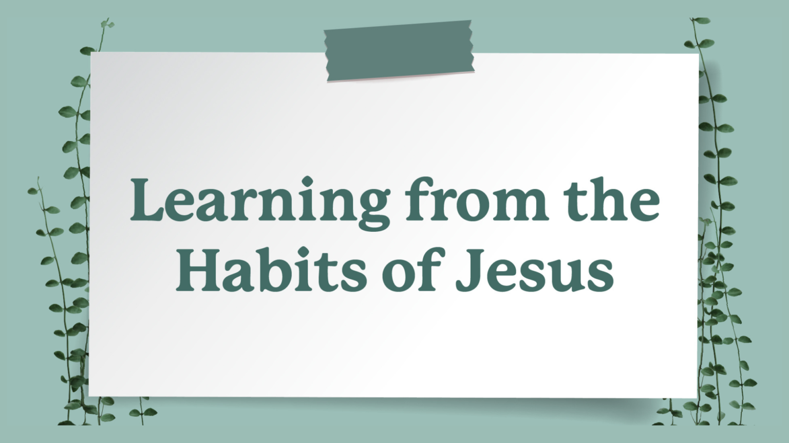 Learning from the Habits of Jesus | Calvary Church